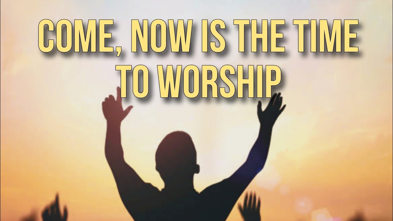 Come, Now is the time to worship Lyrics | KaraOKE - YouTube
