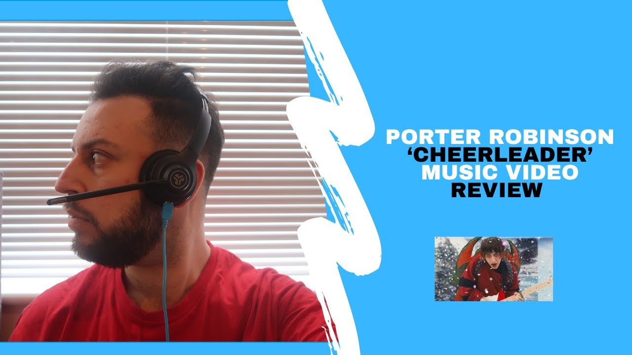 REACTING TO PORTER ROBINSON - 'CHEERLEADER' MUSIC VIDEO - YouTube