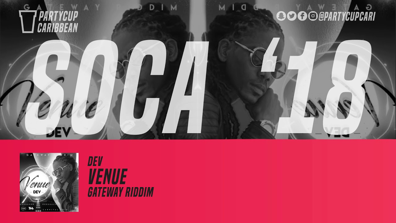 [SOCA 2018] - Dev - Venue (Gateway Riddim) - YouTube