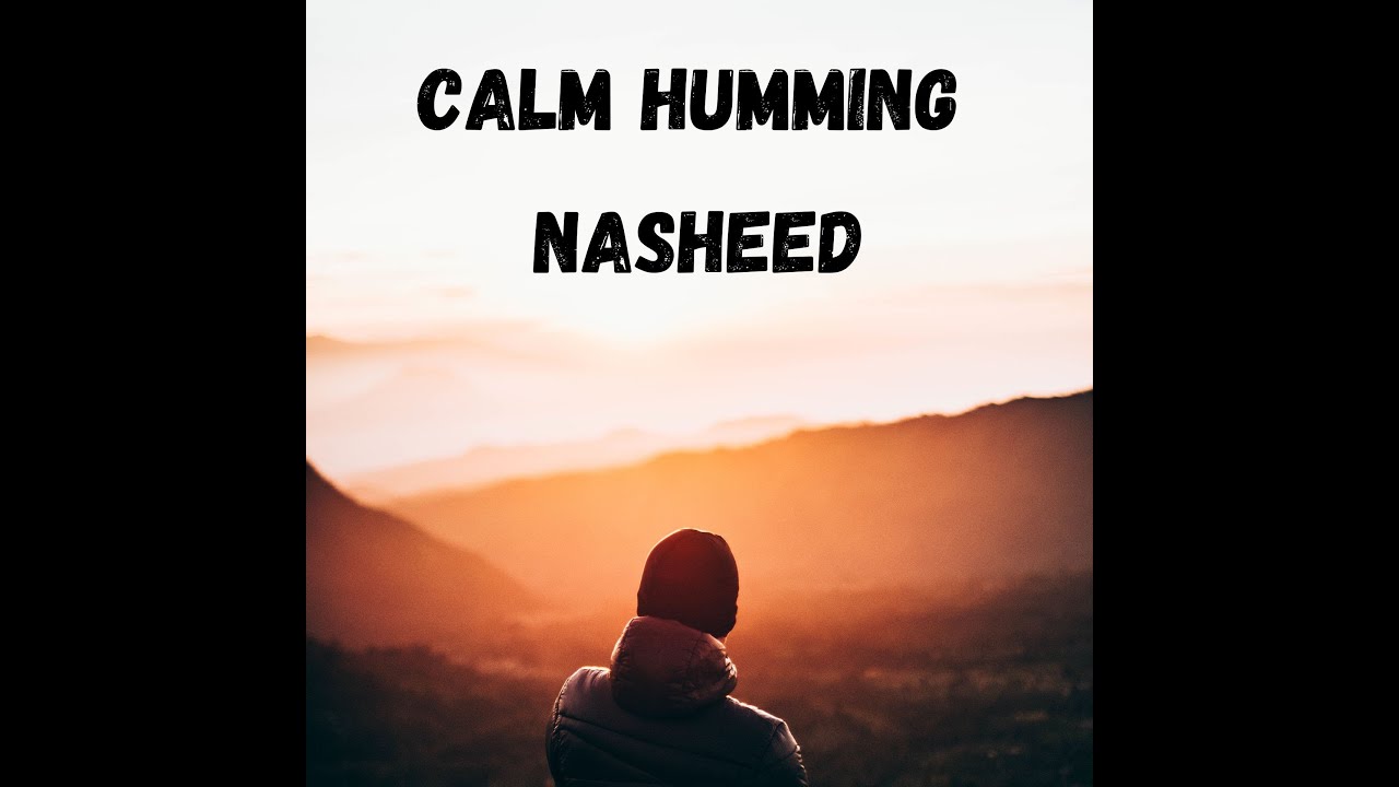 calm humming nasheed - YouTube