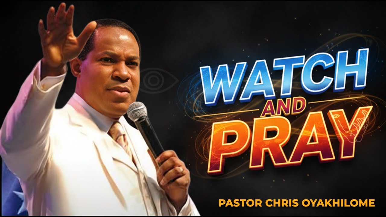 WATCH AND PRAY BY PASTOR CHRIS OYAKHILOME - YouTube