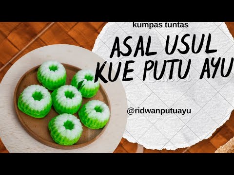 Asal usul kue putu ayu .kumpas tuntas ko dinamakan putuayu ? #kue # ...