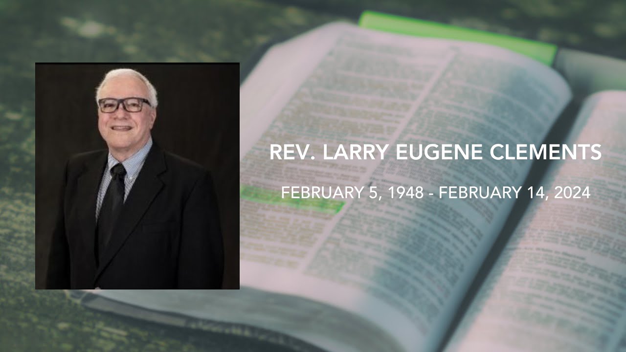 Rev. Larry Eugene Clements Celebration of Life - YouTube