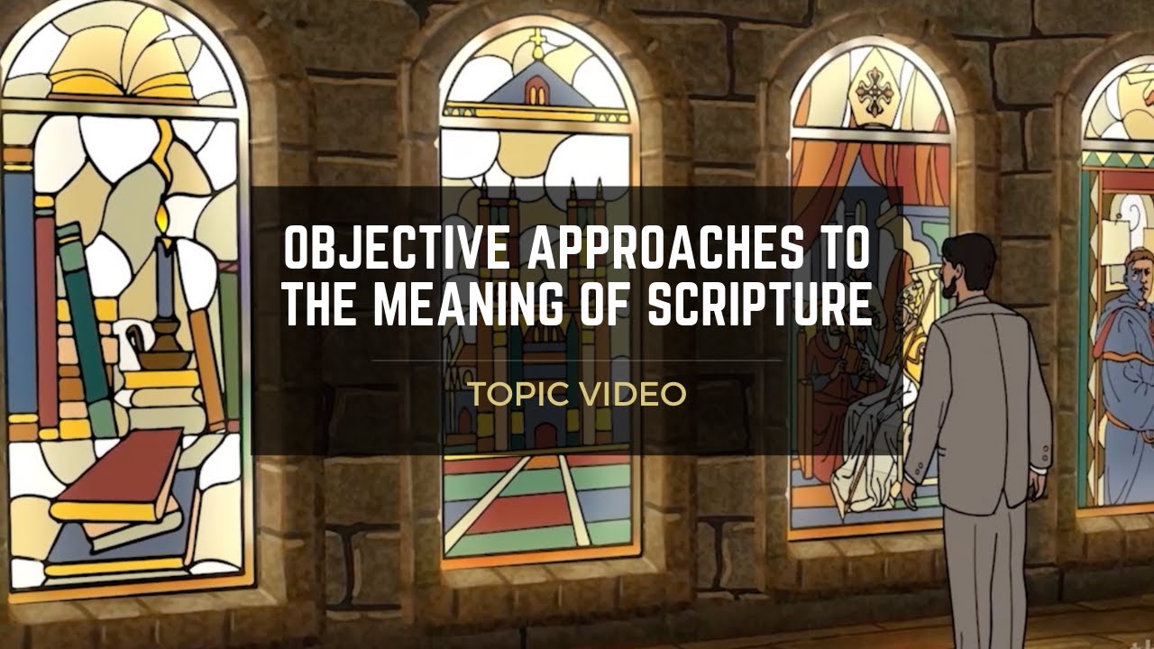 Topic Video: Objective Approaches to the Meaning of Scripture - YouTube