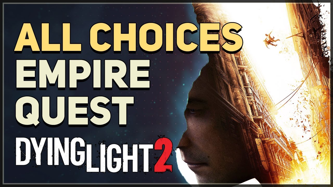 All Choices Empire Dying Light 2 - YouTube