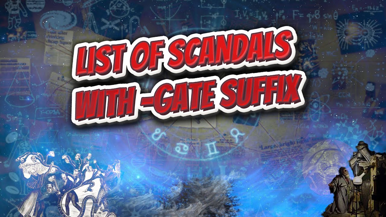 List of scandals with gate suffix - Conspiracies & PseudoScience 💡😬💬⁉️ ...