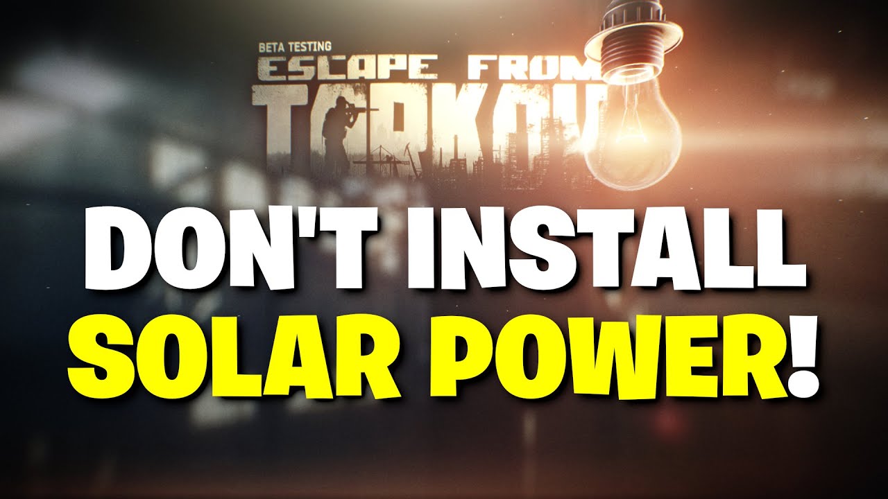Escape From Tarkov PVE - Why You SHOULD NOT Install Solar Power! It's ...