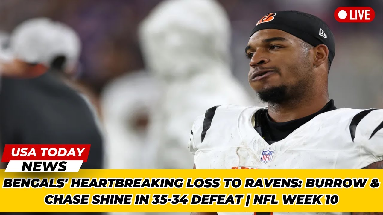 Bengals' Heartbreaking Loss to Ravens: Burrow & Chase Shine in 35-34 ...