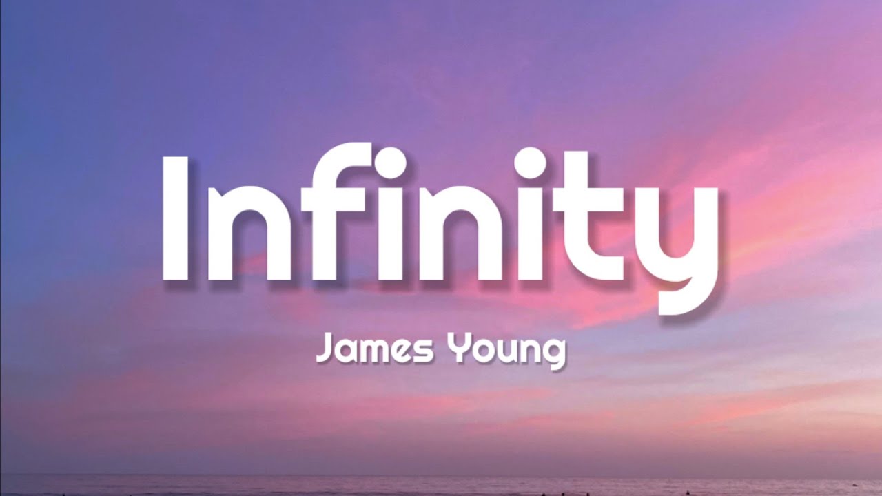 James Young - Infinity (Lyrics) - YouTube