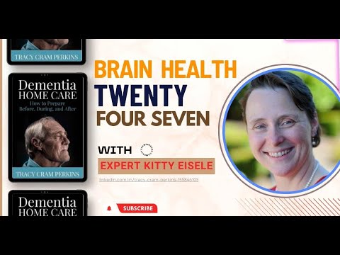 BRAIN HEALTH, "TWENTY-FOUR SEVEN"-WITH EXPERT KITTY EISELE - YouTube