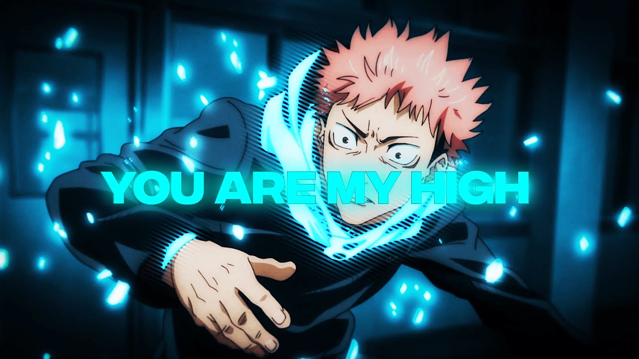 You Are My High Anime Edit 4K - YouTube
