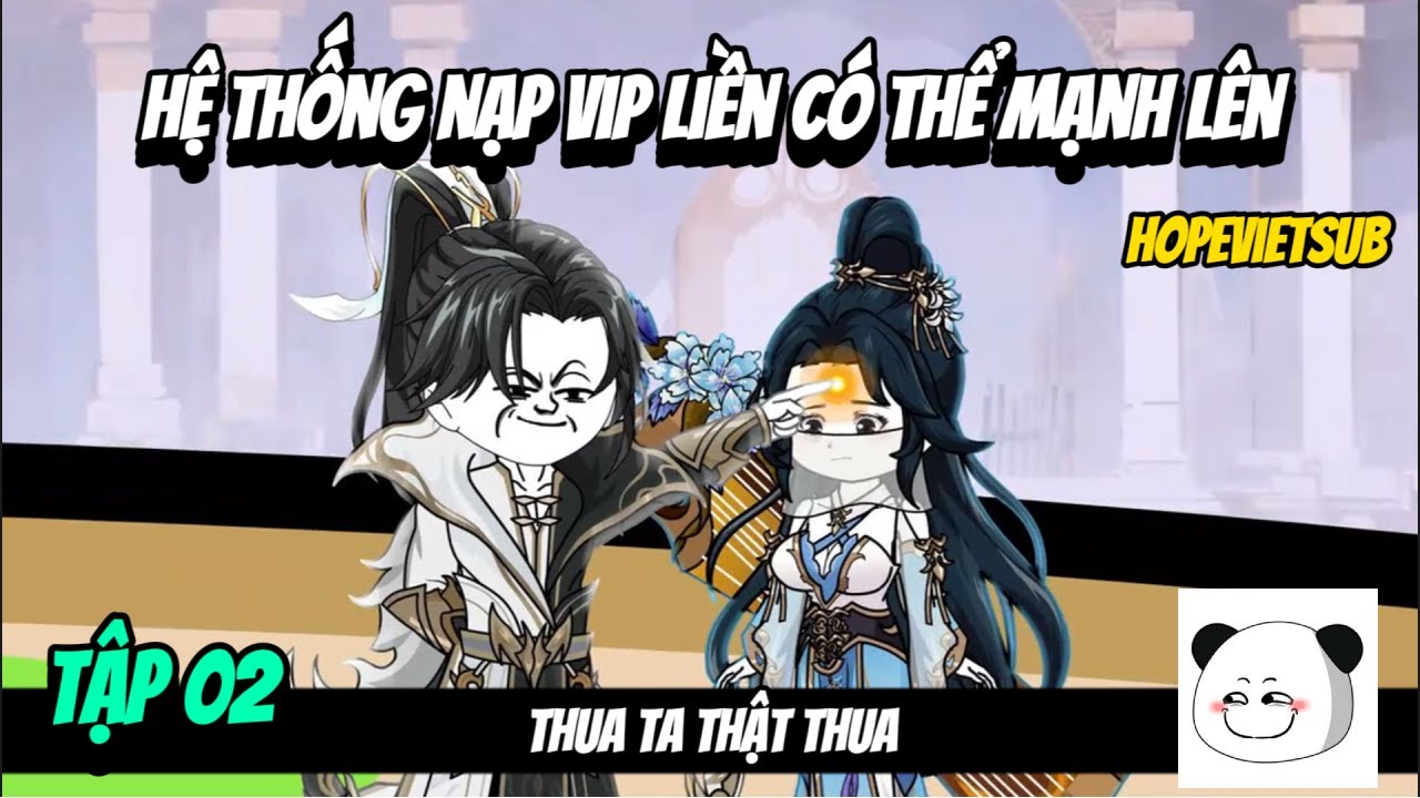 [Tập 02] Hệ thống nạp vip liền có thể mạnh lên - Hope vietsub - YouTube