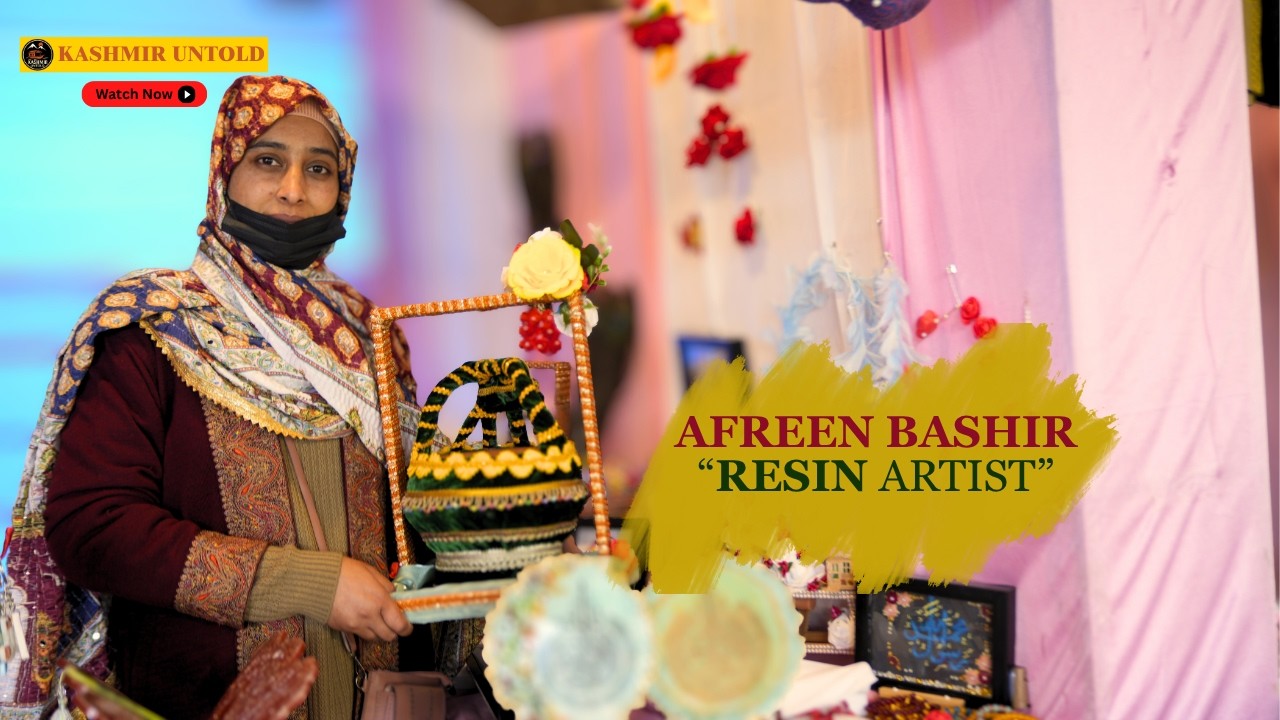 AFREEN BASHIR- Innovative Craft | KASHMIR UNTOLD | #kashmiruntold - YouTube