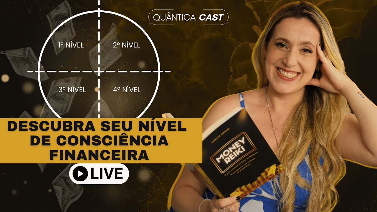 Quântica Cast - Descubra seu Nível de Consciência Financeira - YouTube
