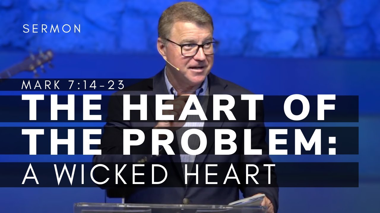The Heart Of The Problem A Wicked Heart Mark 7 14 23 Gospel Of the-heart-of-the-problem-a-wicked-heart-mark-7-14-23-gospel-of