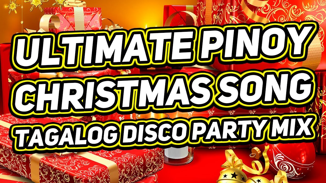 Ultimate Pinoy Christmas Songs - Tagalog Disco Party Mix - YouTube