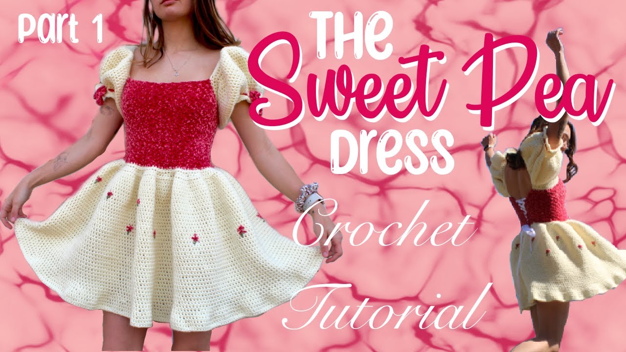 The Sweet Pea Dress Crochet Tutorial PART 1 - YouTube