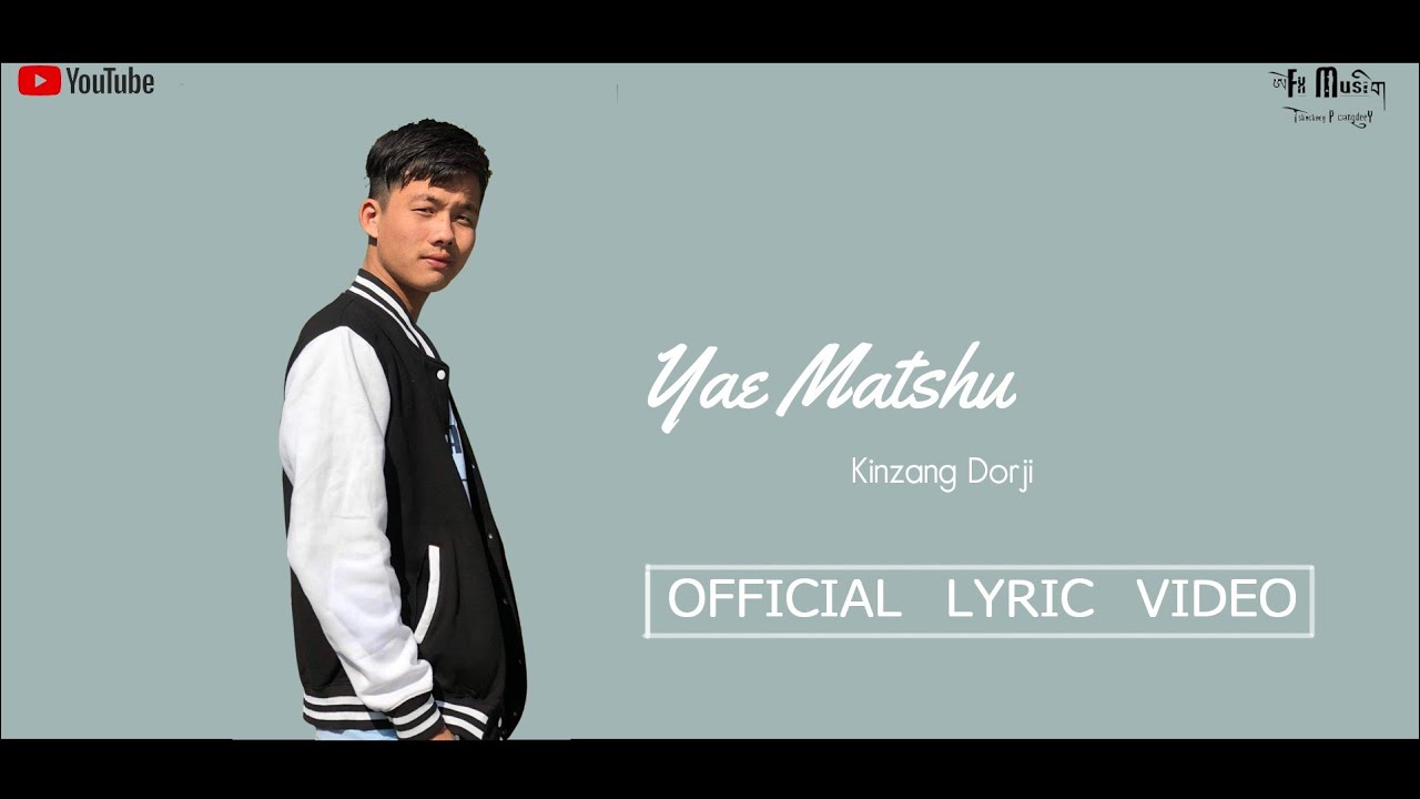 YAE MATSHU | Kinzang Dorji | Official Lyric Video | Fx Music Production ...