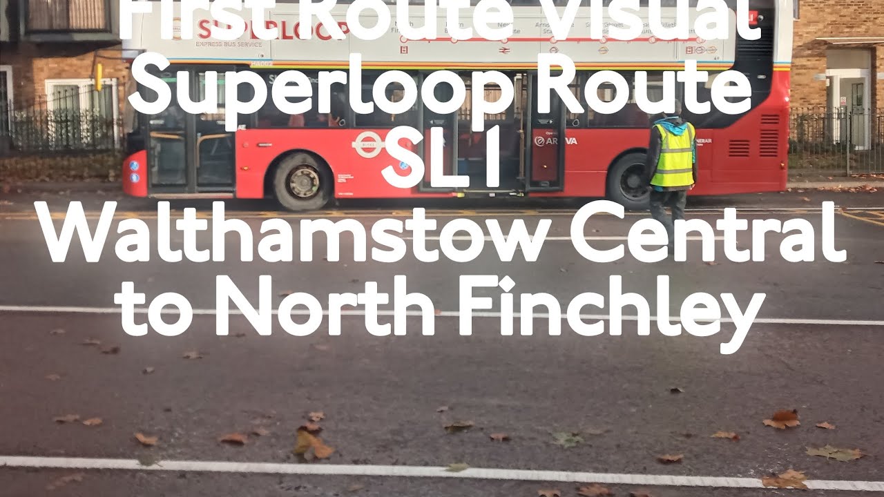 MY FIRST ROUTE VISUAL | Superloop Route SL1: Walthamstow Central ...