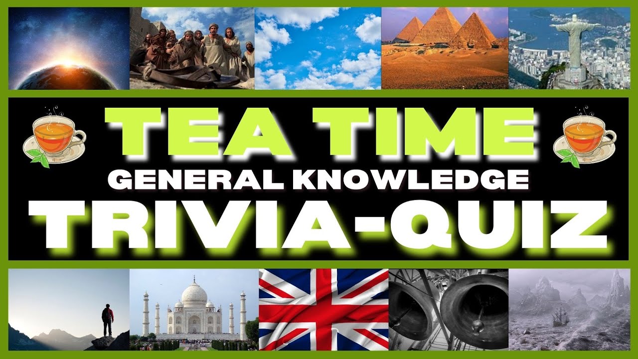 Tea Time - General Knowledge Trivia/Quiz - 11 Questions & Answers ...