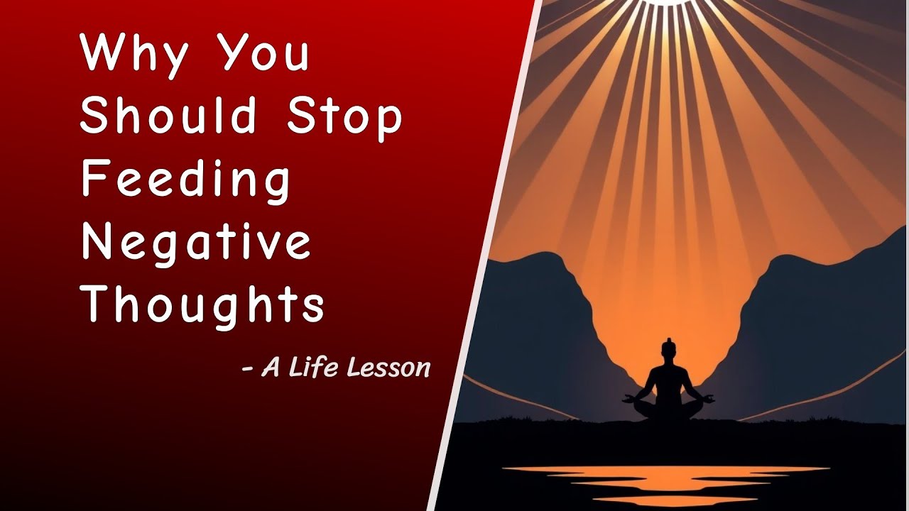 Why You Should Stop Feeding Negative Thoughts – A Life Lesson - YouTube