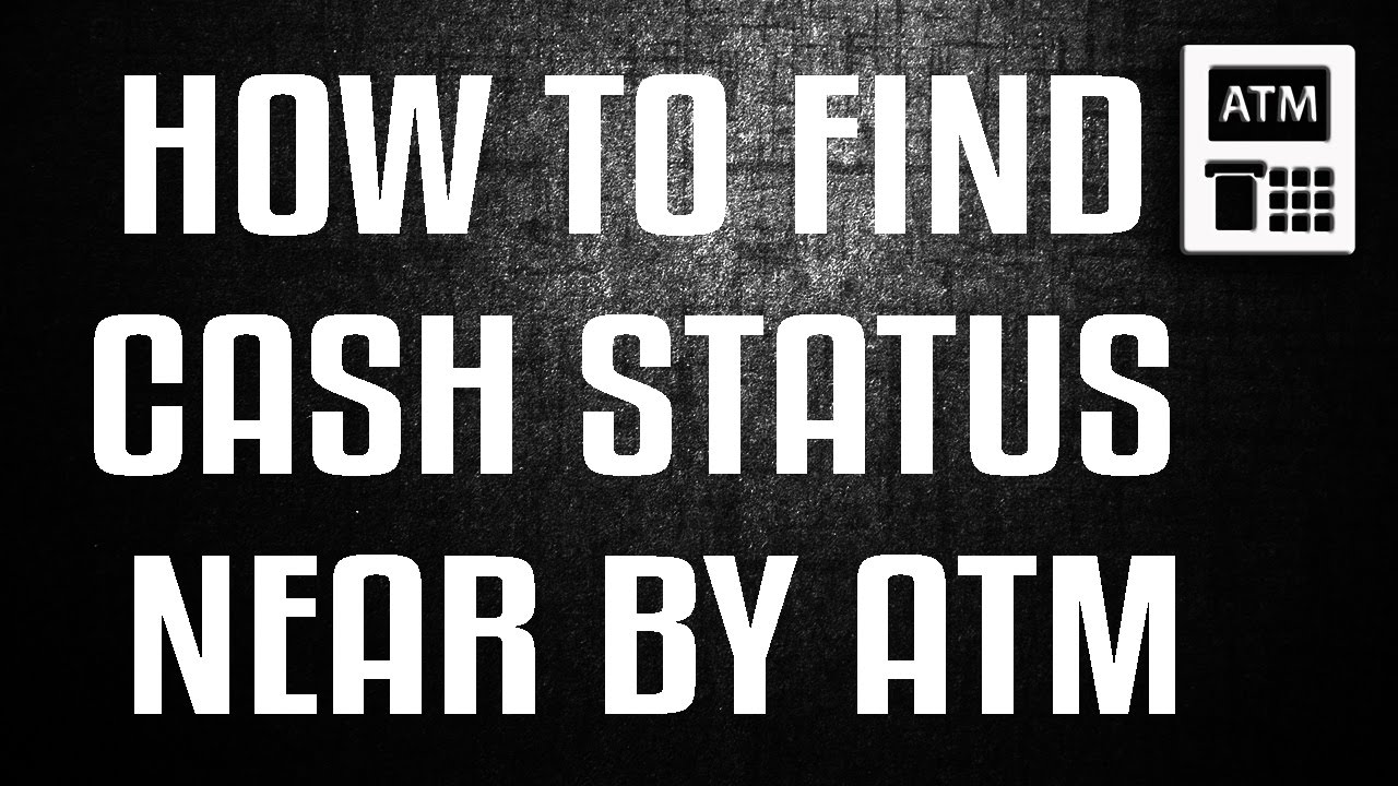 CHECK CASH STATUS NEAR BY ATM - YouTube