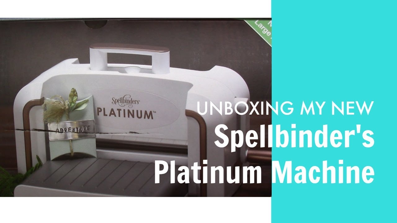 My New Spellbinder's Platinum Machine Unboxing - YouTube