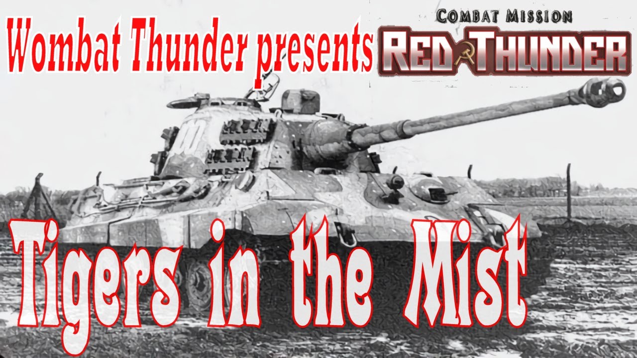 Combat Mission Red Thunder - Tigers in the Mist - YouTube