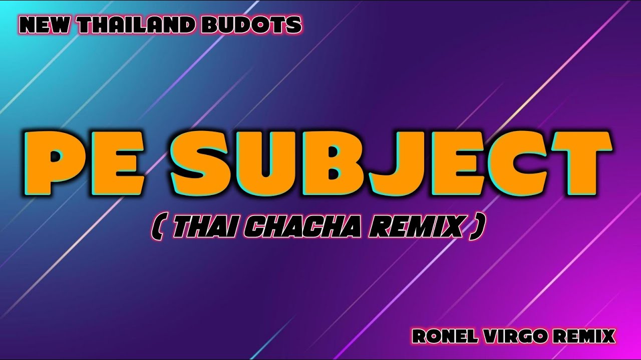 PE SUBJECT | NATAK AN NAKO SIMO | THAI BUDOTS DJ RONEL VIRGO REMIX