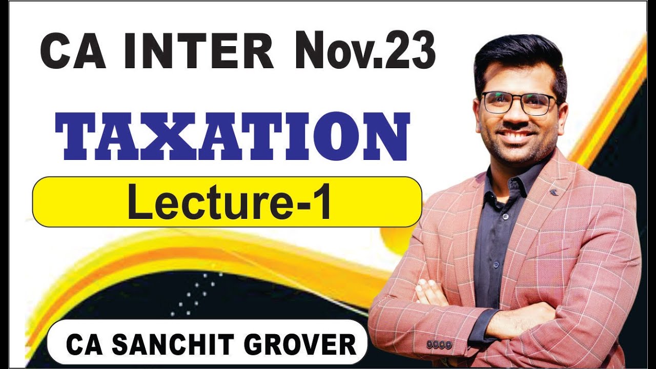 CA inter Taxation Lecture 1 | CA Sanchit Grover - YouTube