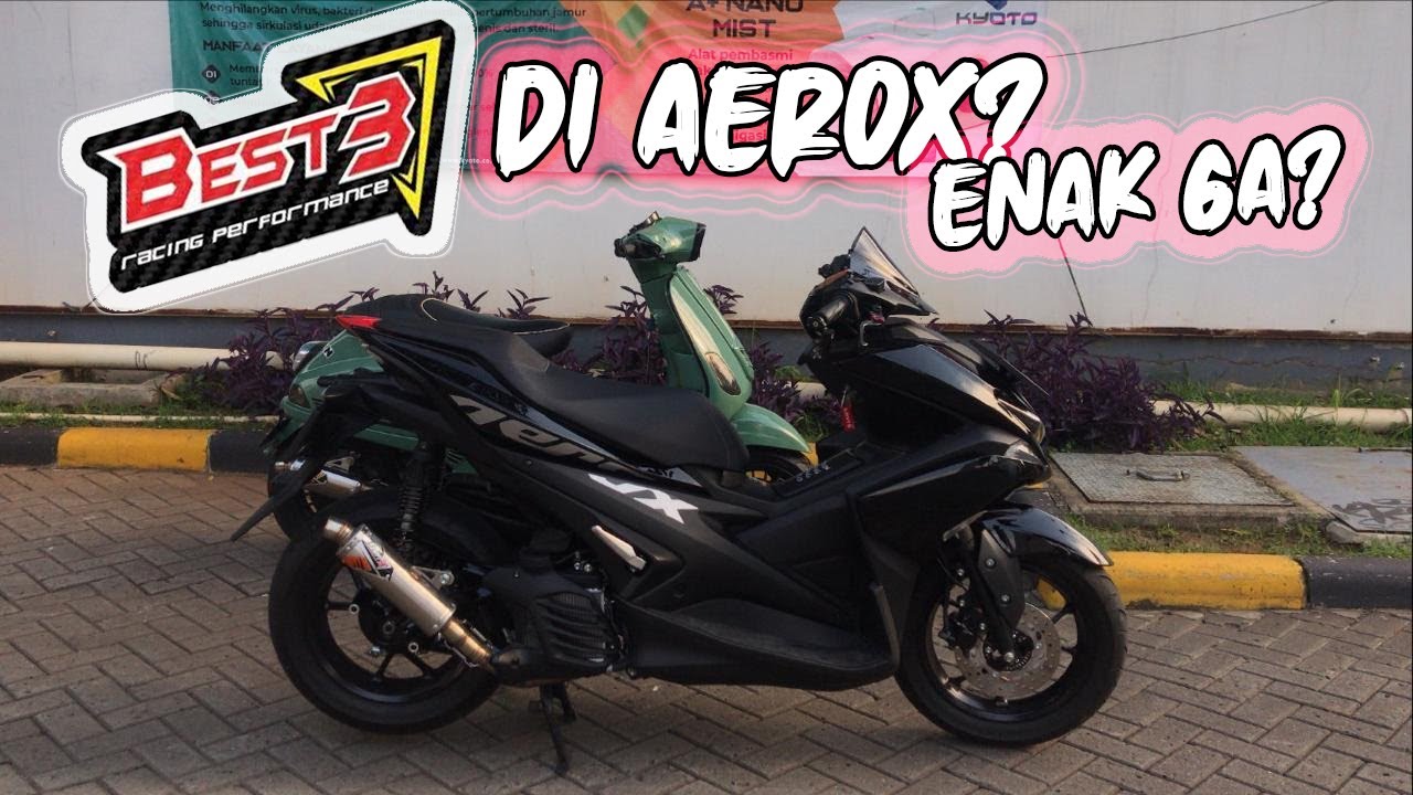 TEST AEROX PAKE BEST3? ENAK GA? - YouTube