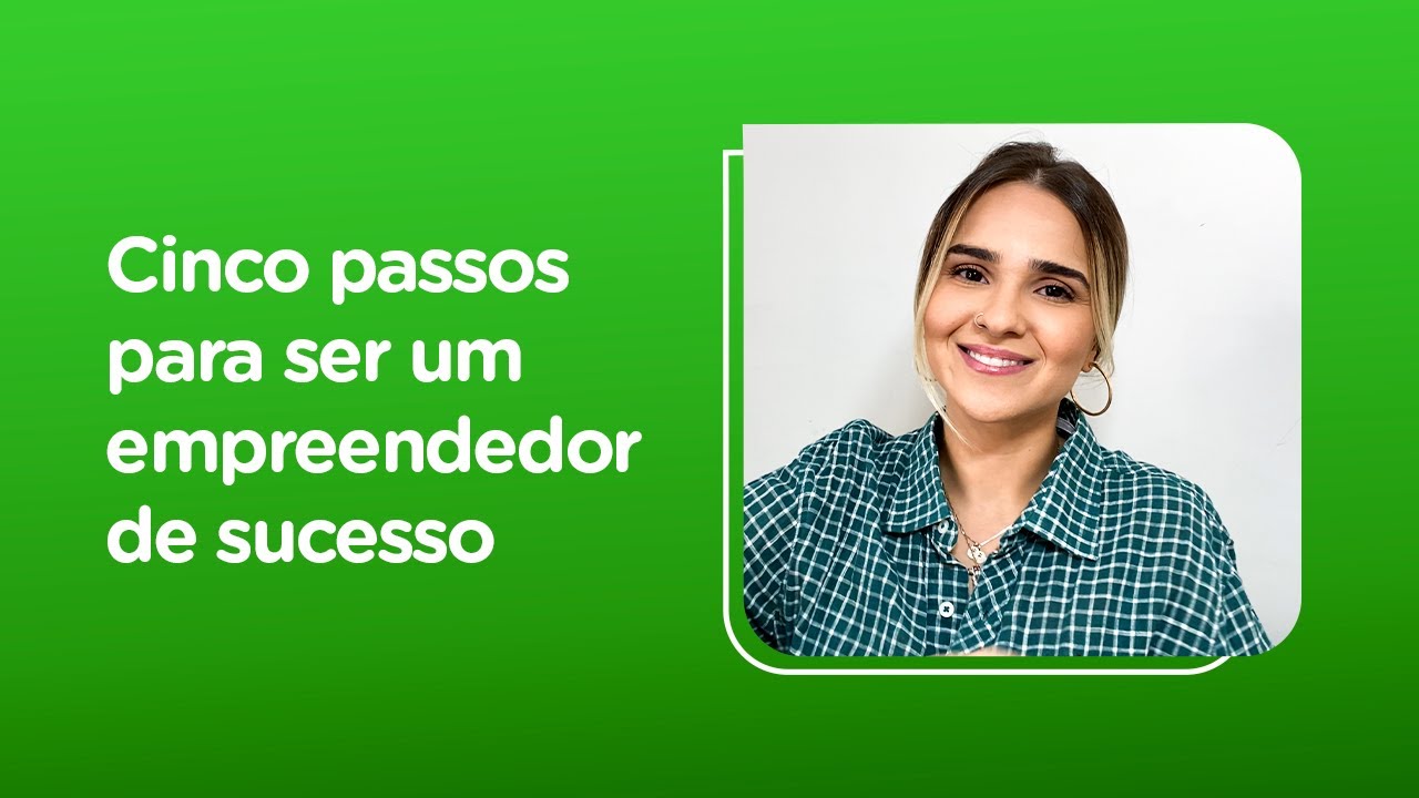 5 PASSOS PARA SER UM EMPREENDEDOR DE SUCESSO - YouTube