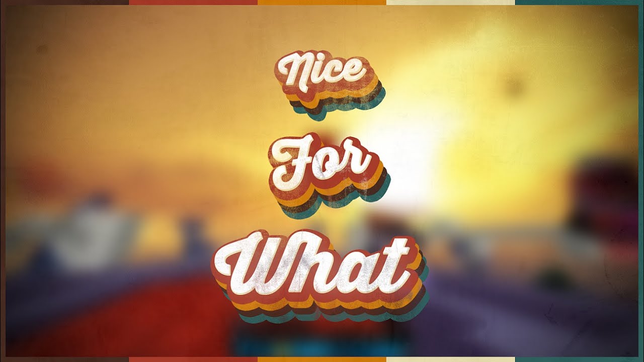 Nice For What - YouTube