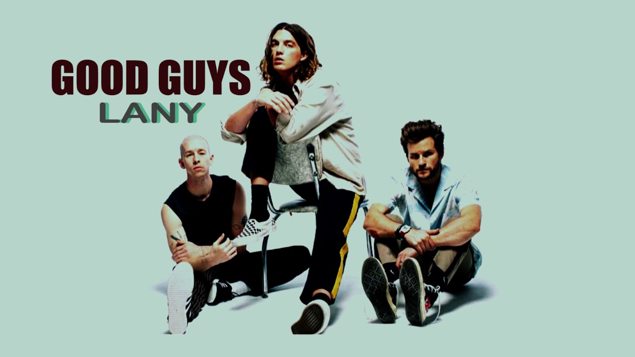 Good guys by LANY Lyrics - YouTube