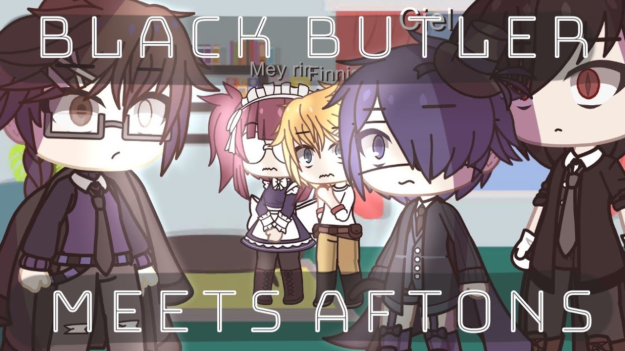 Black Butler Meets Aftons Ep 1 Gacha Club Youtube