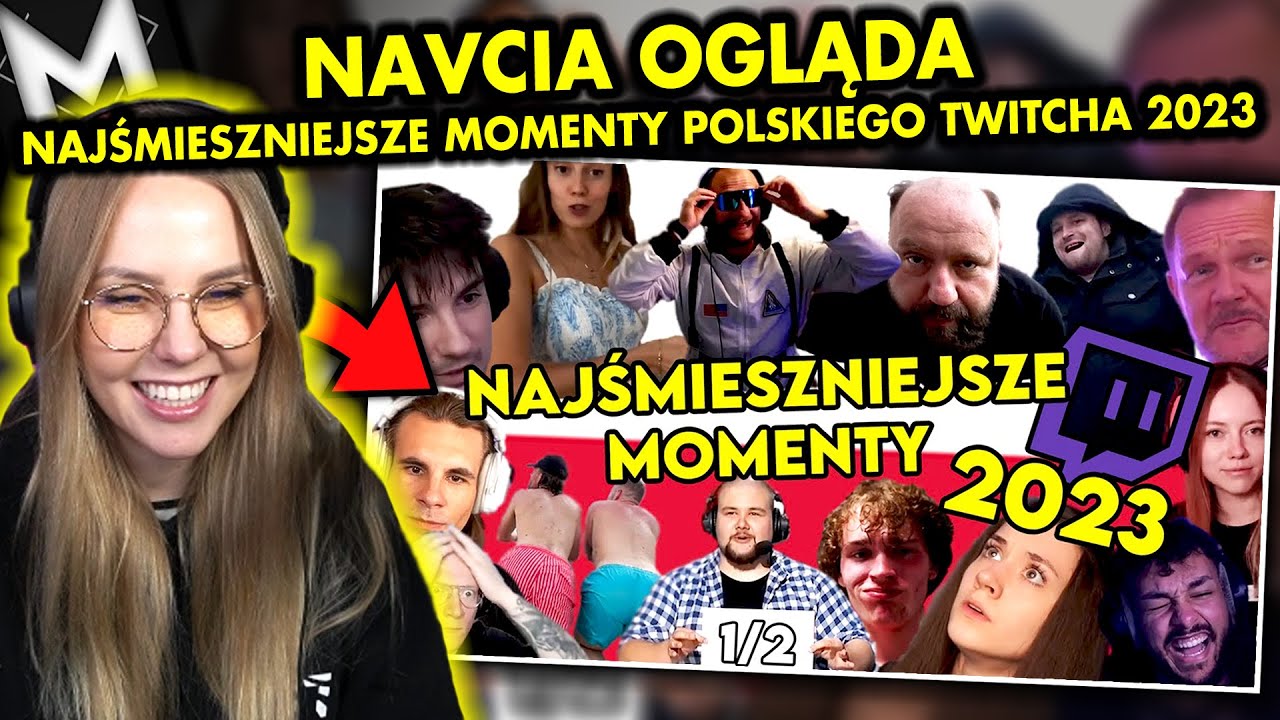 NAVCIA ogląda NAJŚMIESZNIEJSZE MOMENTY POLSKIEGO TWITCHA 2023 (1/2 ...