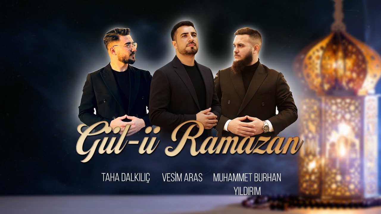 GÜL-Ü RAMAZAN - Vesim ARAS,Muhammet Burhan YILDIRIM,Taha DALKILIÇ (YENİ ...