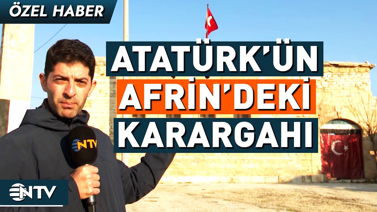 NTV Ekibi Atatürk'ün Afrin'deki Karargahını Görüntüledi | NTV - YouTube