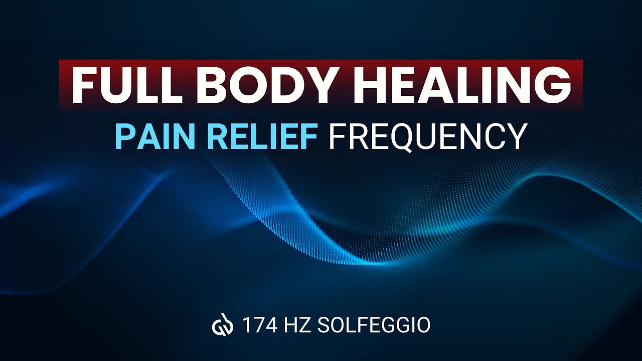 174 Hz Deepest Healing Solfeggio Frequency: Pain Relief, Full Body ...