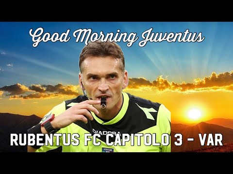 RUBENTUS FC CAPITOLO 3 VAR - GOOD MORNING JUVENTUS - YouTube