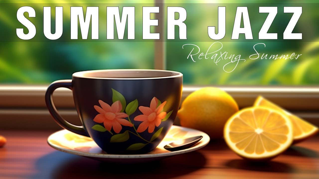Summer Jazz Music ☕ Feeling Relaxing Morning Coffee Music, Bossa Nova ...
