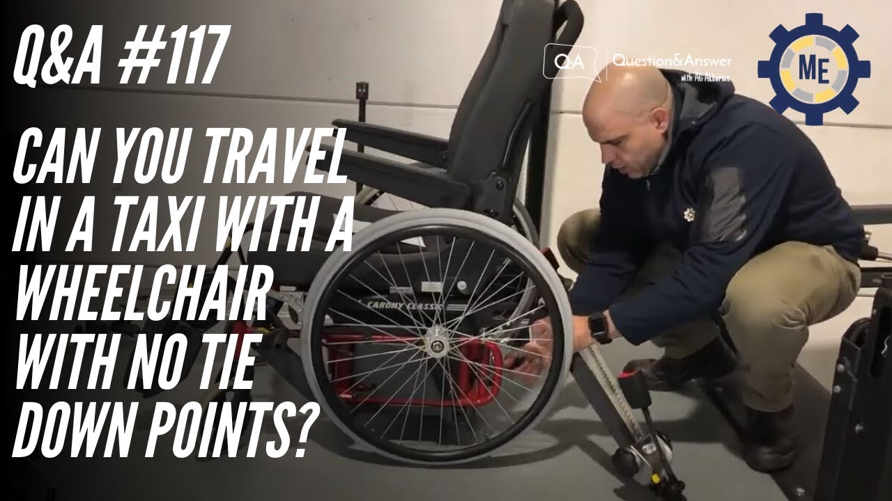 Q&A #117 - Can you Travel in a Taxi with a Wheelchair with no Tie-Down ...
