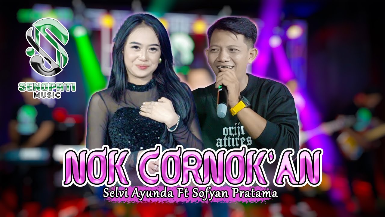 Nok Cornok'an - Selvi Ayunda Ft Sofyan Pratama - SENOPATI MUSIC - YouTube