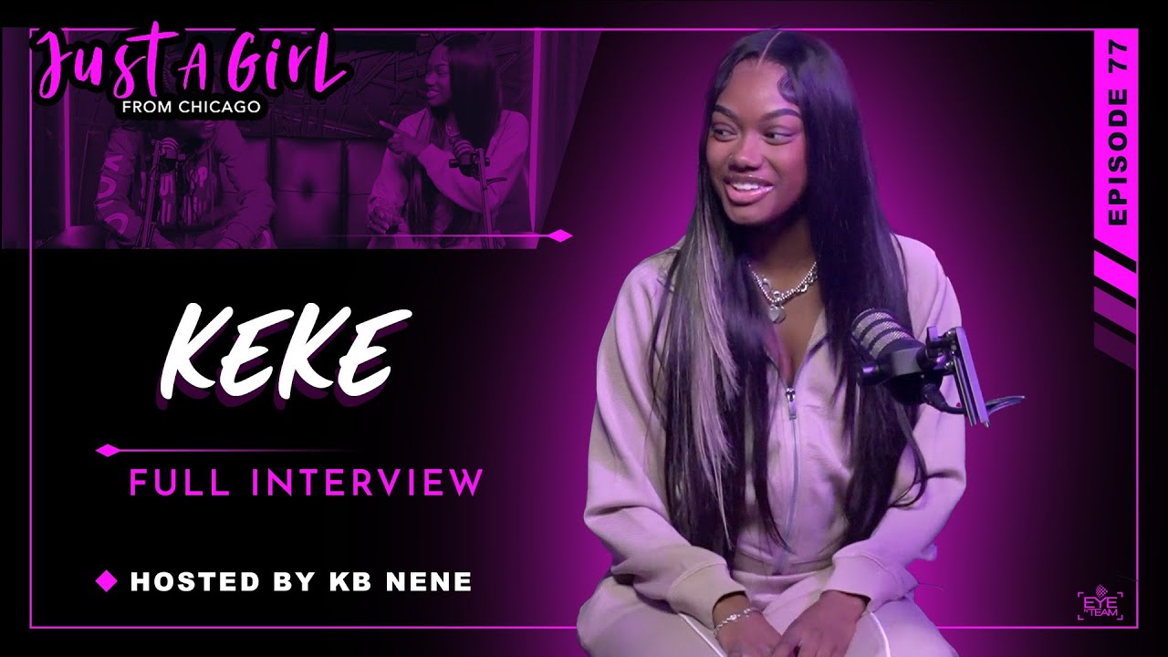 KEKE | Ep77 | Just A Girl From Chicago Podcast | Hosted by KB Nene ...