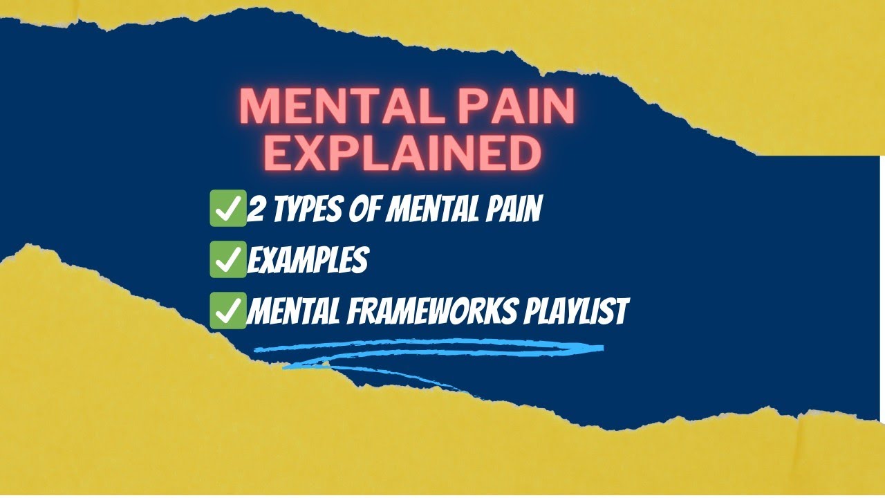 Mental Pain - Types, Examples, Mental Frameworks - YouTube
