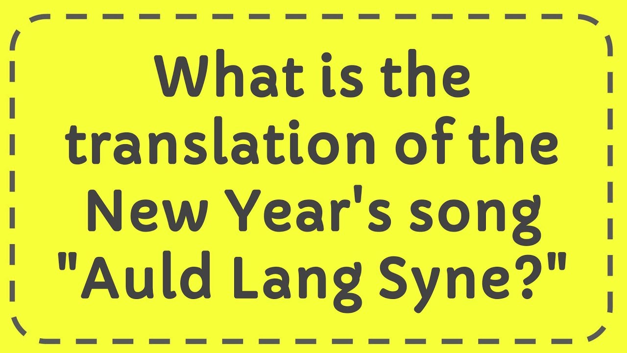 What is the translation of the New Year's song "Auld Lang Syne?" - YouTube