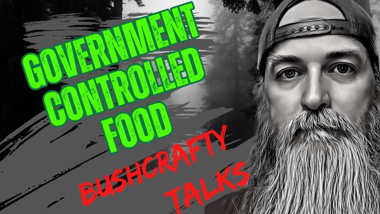 BUSHCRAFTY TALKS - GOVERNMENT CONTROLLED FOOD - YouTube