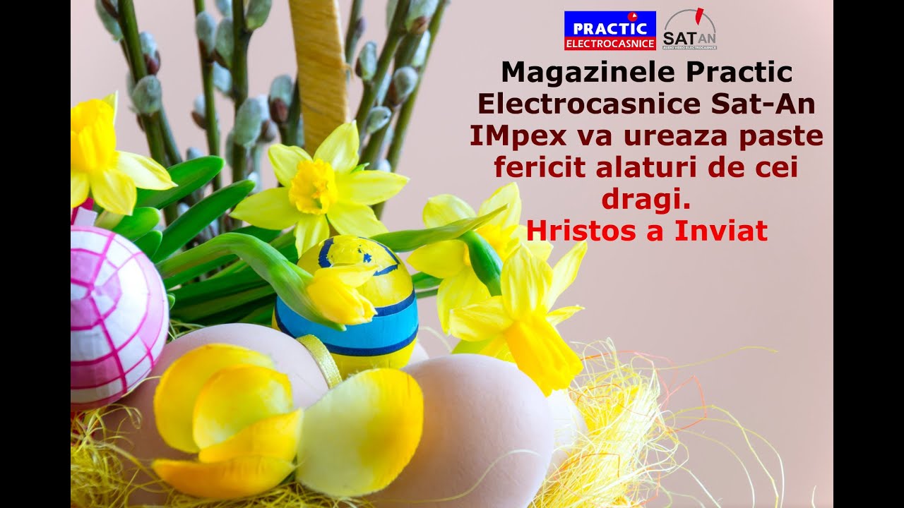 Magazinele Practic Electrocasnice Sat-An Impex va ureaza paste fericit - YouTube