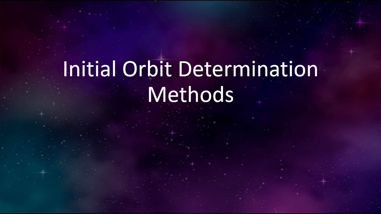Initial Orbit Determination Methods - YouTube