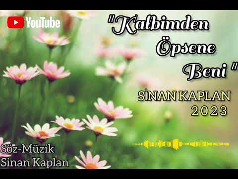 KALBİMDEN ÖPSENE BENİ - SİNAN KAPLAN 2023